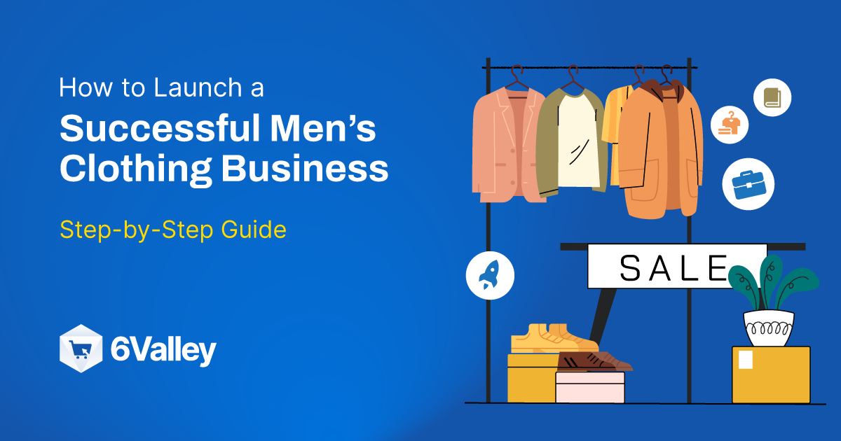 How to Start a Successful Men's Clothing Business in 2025